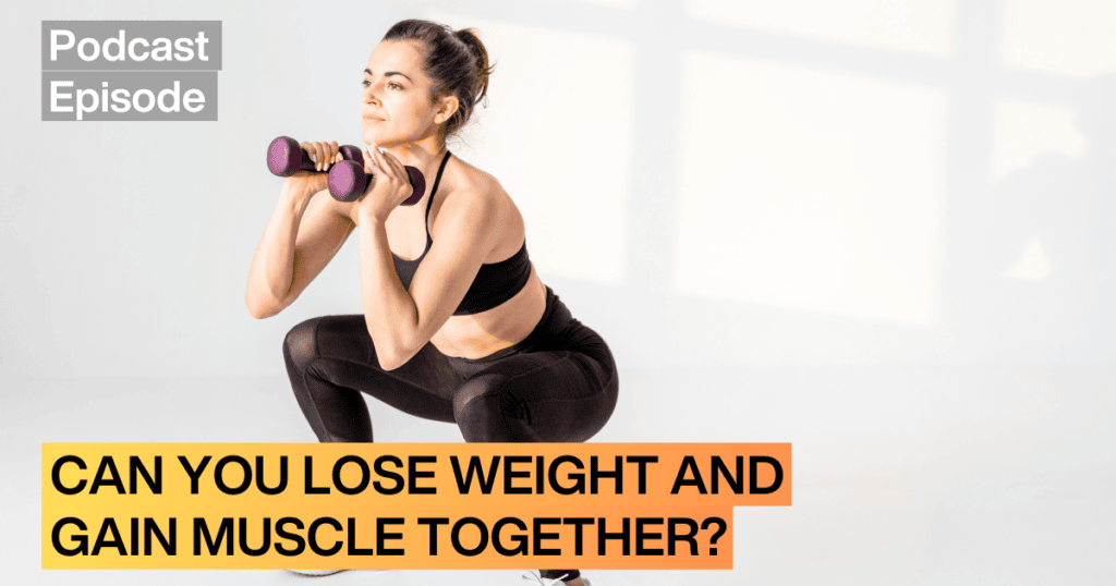 Can You Lose Weight And Build Muscle At The Same Time?